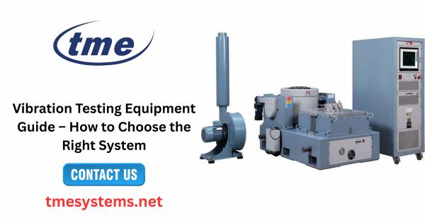 Vibration Testing Equipment Guide – How to Choose the Right System ...